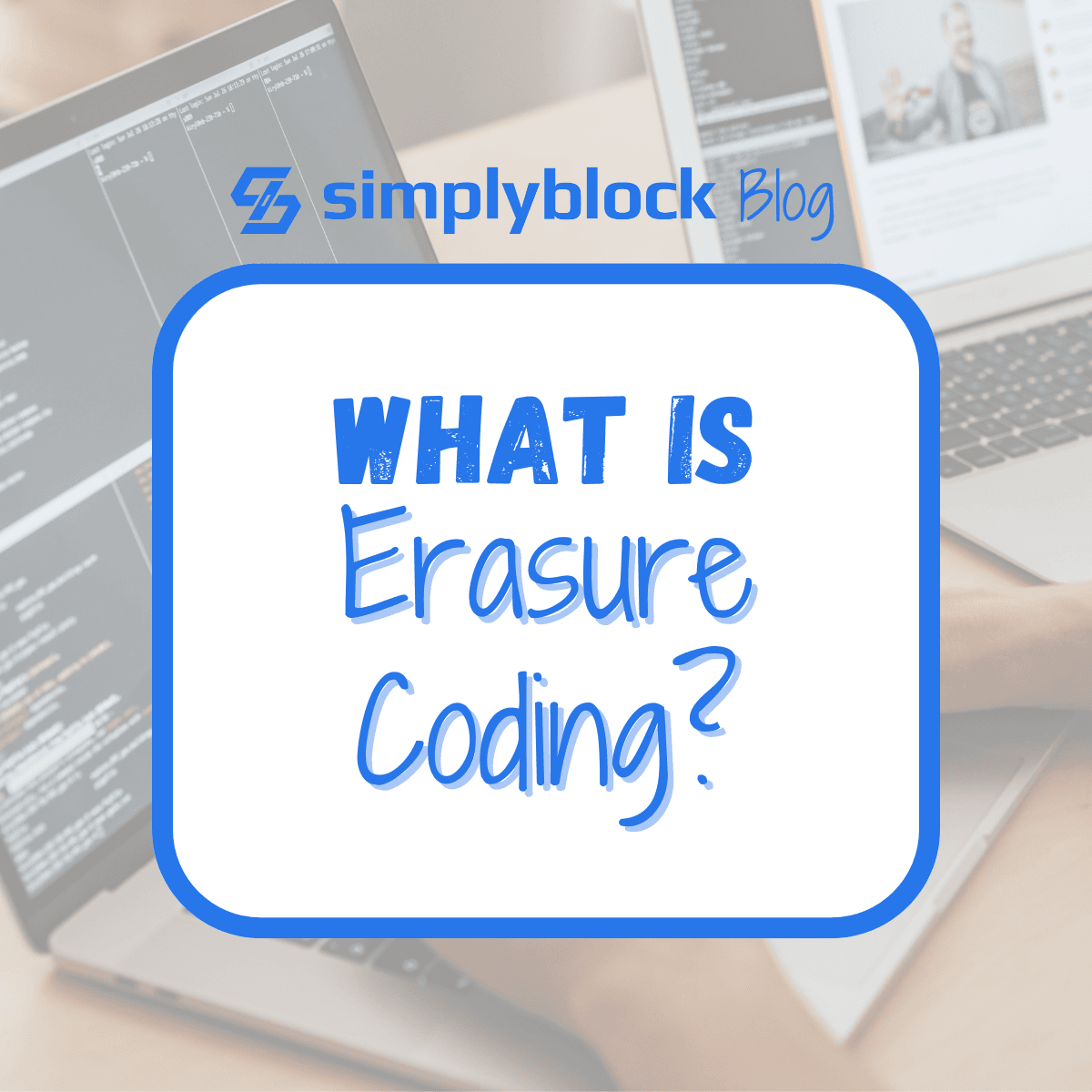 What is Erasure Coding: A Shield Against Data Loss | simplyblock